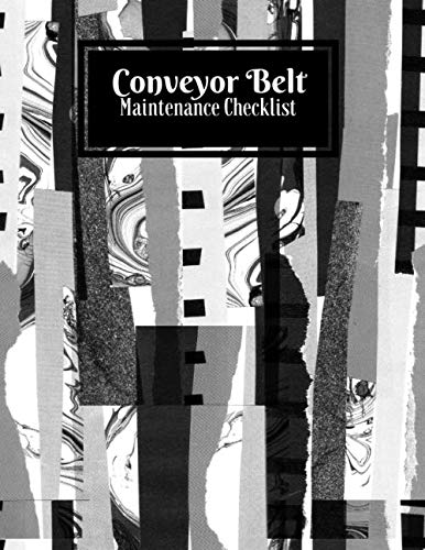 Conveyor Belt Maintenance Checklist: Daily Journal Logbook for Work ...