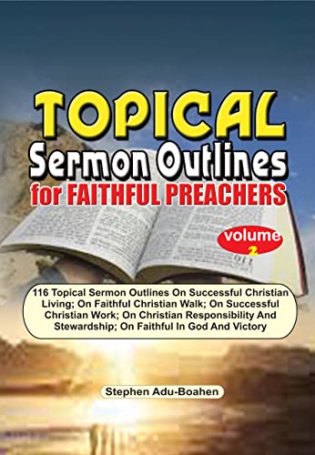 Topical Sermon Outlines for Faithful Preachers. Volume 2: 116 Topical ...
