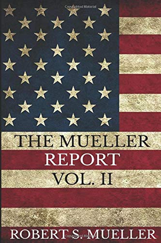 THE MUELLER REPORT VOL. II: Report On The Investigation Into Russian ...