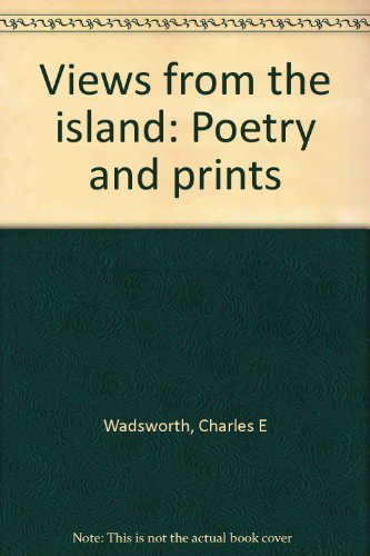 Views from the island: Poetry and prints: Wadsworth, Charles E ...