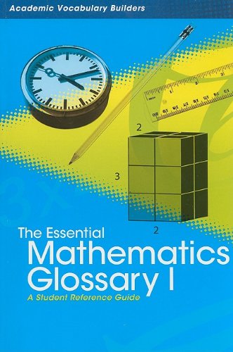 The Essential Mathematics Glossary I: A Student Reference Guide ...