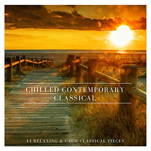 Amazon.com: Chilled Contemporary Classical: 14 Relaxing and Calm ...