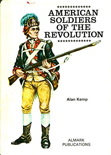 American soldiers of the Revolution: Kemp, Alan: 9780855240585: Amazon ...