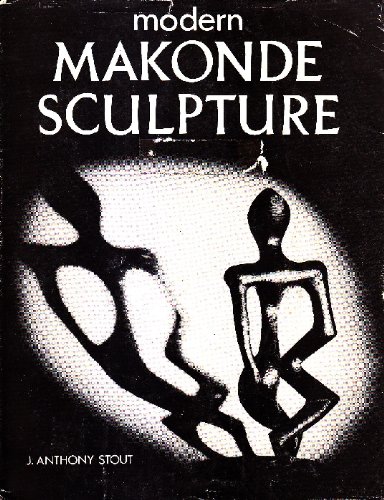Modern Makonde Sculpture: J. Anthony Stout: 9780710100573: Amazon.com ...