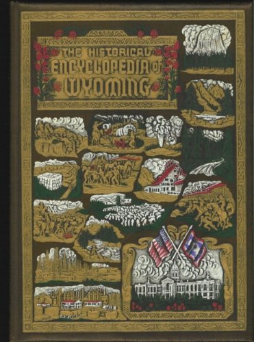 The Historical Encyclopedia of Wyoming - 2 Volume Set: Wyoming ...