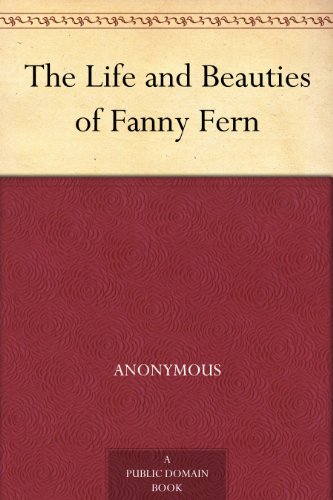 Amazon.com: The Life and Beauties of Fanny Fern eBook : Anonymous: Books