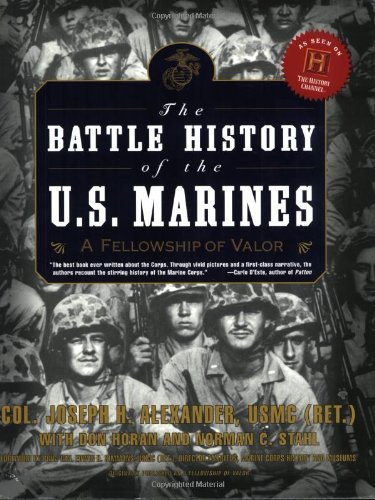 The Battle History of the U.S. Marines: A Fellowship of Valor: Joseph H ...