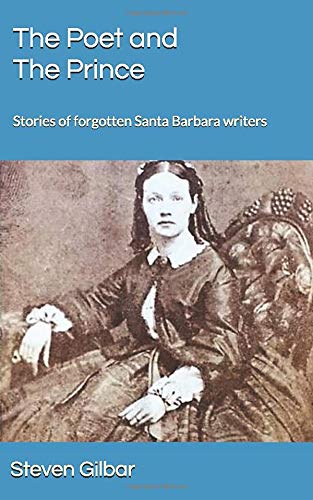 The Poet & The Prince: and other stories of forgotten Santa Barbara ...