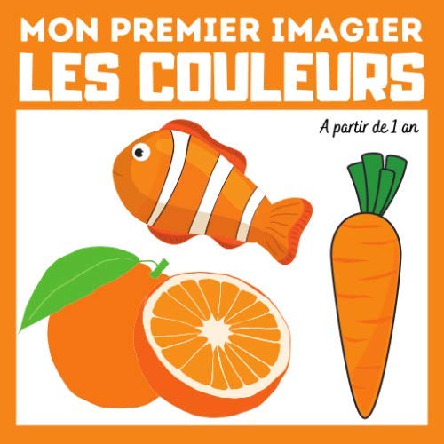 Mon premier imagier Les couleurs: livre éducatif en couleurs pour ...