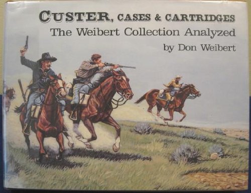 Custer, Cases & Cartridges, the Weibert Collection Analyzed: Weibert ...