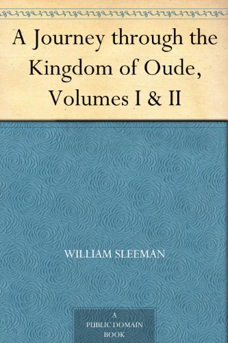 A Journey through the Kingdom of Oude, Volumes I & II - Kindle edition ...