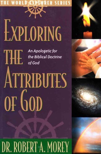 Exploring the Attributes of God by Dr Robert A Morey (2000-05-03 ...