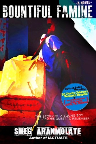 Bountiful Famine - A Novel: Aranmolate, Sheg: 9780615546513: Amazon.com ...