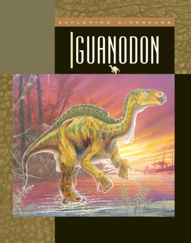 Iguanodon (Exploring Dinosaurs and Prehistoric Creatures) - Kindle ...