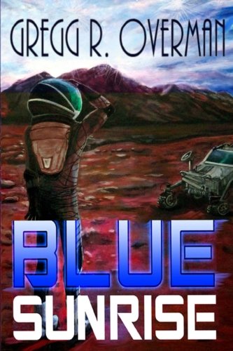 Blue Sunrise: Gregg R. Overman: 9780984190379: Amazon.com: Books