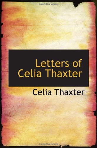 Amazon.com: Letters of Celia Thaxter: 9781103319435: Thaxter, Celia: Books