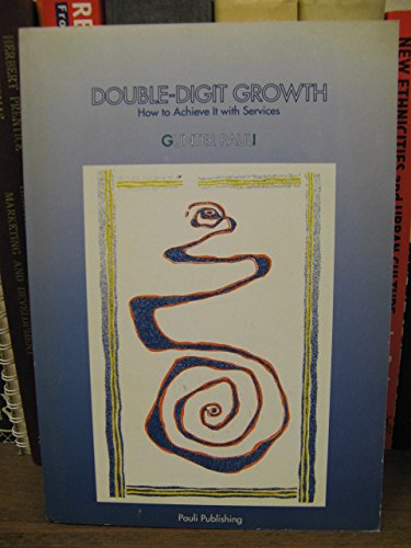 Double Digit Growth: How to Achieve it with Services: Gunter Pauli ...
