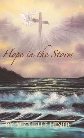 Hope in the Storm: Hiner, Michelle: 9781612440347: Amazon.com: Books