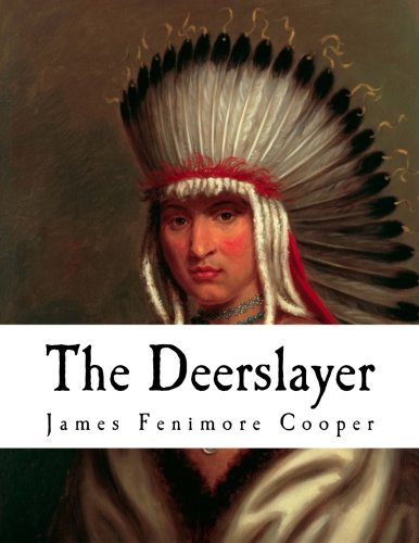 The Deerslayer: James Fenimore Cooper: 9781717469502: Amazon.com: Books