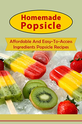 Homemade Popsicle: Affordable And Easy-To-Access Ingredients Popsicle ...
