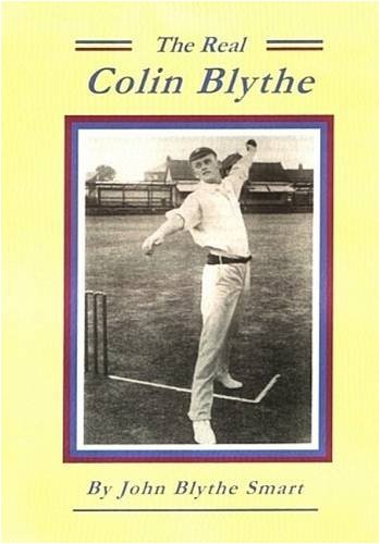 The Real Colin Blythe: John Blythe Smart: 9780954501754: Amazon.com: Books