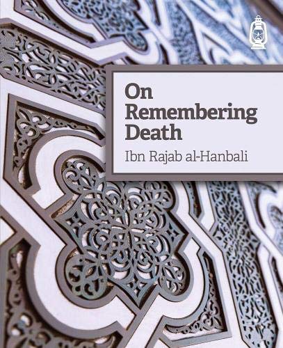 On Remembering Death : Al-Hanbali, Ibn Rajab, Ali, Abdullah bin Hamid ...