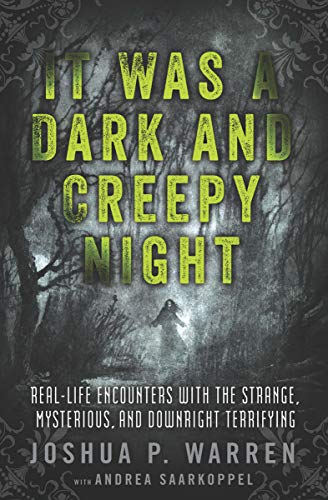 It Was a Dark and Creepy Night: Real-Life Encounters with the Strange ...
