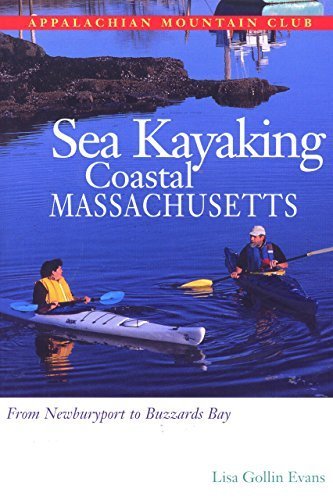 Sea Kayaking Coastal Massachusetts: From Newburyport to Buzzard's Bay ...