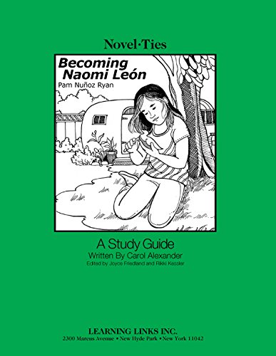 Becoming Naomi Leon: Novel-Ties Study Guide: Pam Nunoz Ryan ...