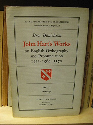 John Hart's Works on English Orthography and Pronunciation 1551, 1569 ...