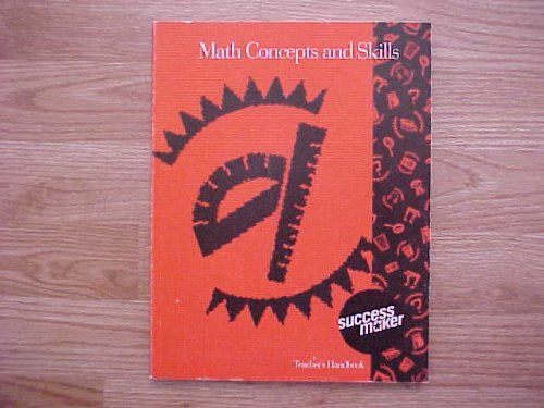 Math Concepts and Skills Success Maker Teacher's Handbook / Computer ...