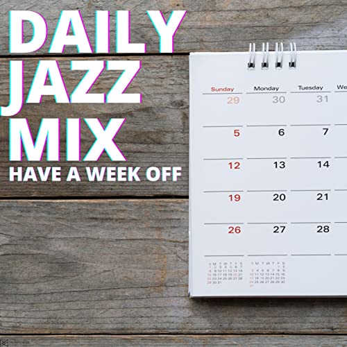Have A Week Off.. de Daily Jazz Mix no Amazon Music Unlimited