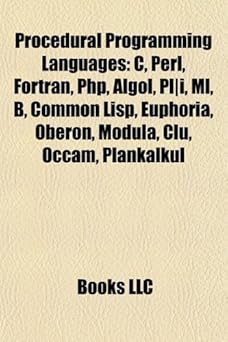 Amazon.co.jp: Procedural Programming Languages: C, Perl, FORTRAN, PHP, ALGOL, PL-I, Bcpl, ML ...