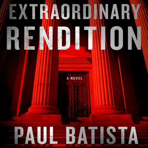 Extraordinary Rendition (Audio Download): Paul Batista, Clinton Wade ...
