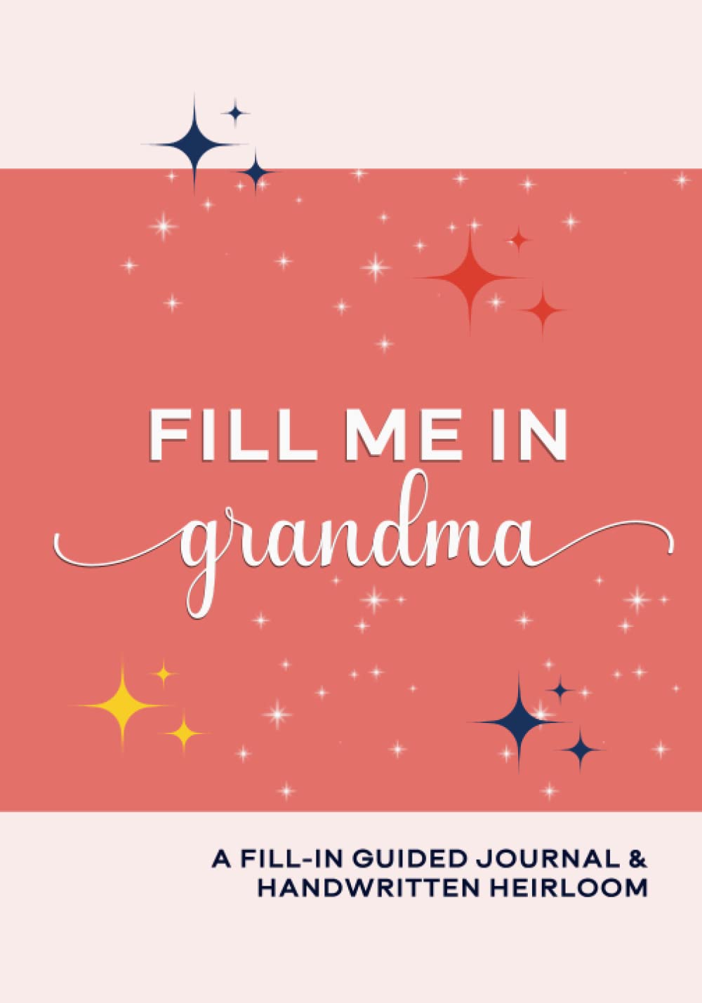 Fill Me In Grandma: A fill-in guided journal for grandma to write her ...