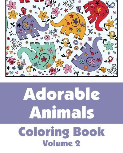 Adorable Animals Coloring Book (Art-Filled Fun Coloring Books) (Volume ...