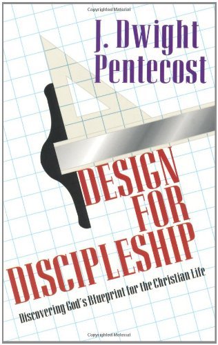 Design for Discipleship: Discovering God's Blueprint for the Christian ...