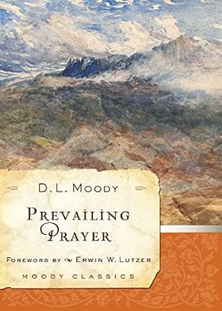 Prevailing Prayer (Moody Classics) eBook : Moody, Dwight L, Lutzer ...