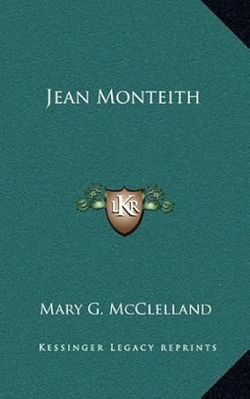 Jean Monteith: McClelland, Mary G.: 9781163563328: Amazon.com: Books