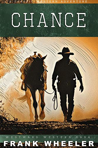 Chance: A Classic Western Adventure (Westward Western Saga) eBook ...