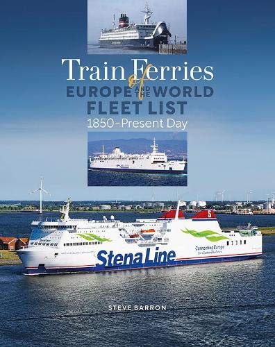 Train Ferries of Europe and the World Fleet List – 1850 to Present Day ...