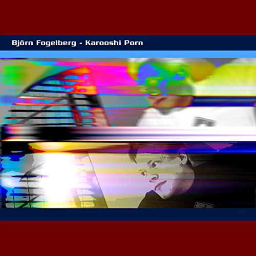 Play Karooshi Porn by Bjorn Fogelberg on Amazon Music