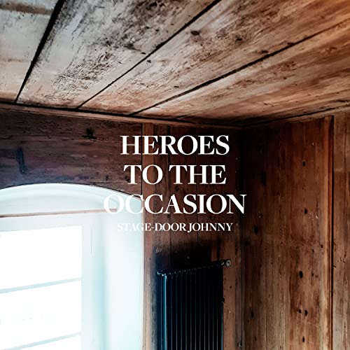 Play Stage-Door Johnny by Heroes to the Occasion on Amazon Music
