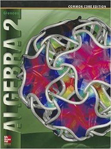 Glencoe Algebra 2 Student Edition c2014 by McGraw-Hill Education (2012 ...