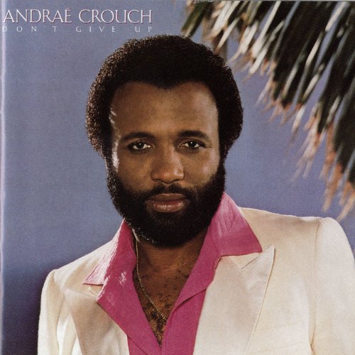 Écouter Don't Give Up de Andrae Crouch & The Disciples sur Amazon Music