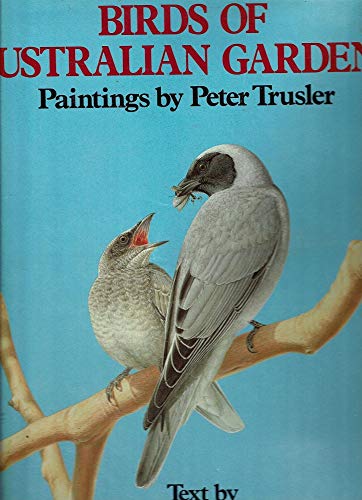 Birds of Australian Gardens : Paintings by Peter Trusler: Tess Kloot ...