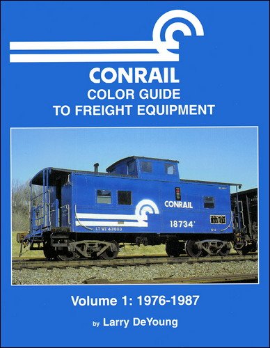 Conrail Color Guide to Freight Equipment, Vol. 1: 1976-1987: DeYoung ...