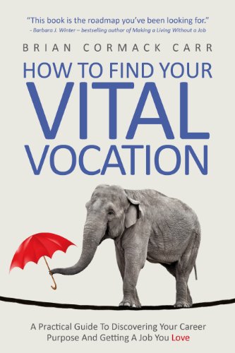 Amazon.com: How To Find Your Vital Vocation: A Practical Guide To ...
