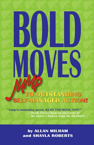 Bold Moves: Jump to Outstanding Self-Managed Action!: Allan Milham ...