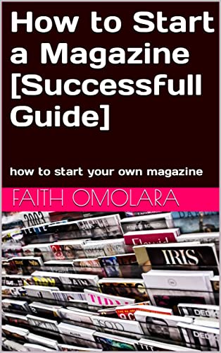 How to Start a Magazine [Successfull Guide]: how to start your own ...